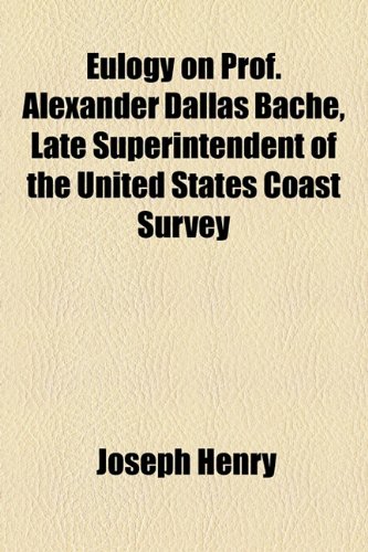 『Eulogy on Prof. Alexander Dallas Bache, Late Superintendent - 読書メーター