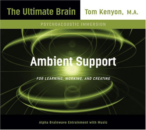 Ambient Support: For Learning, Working, and Creating (Ultimate Brain): Kenyon, Tom ...