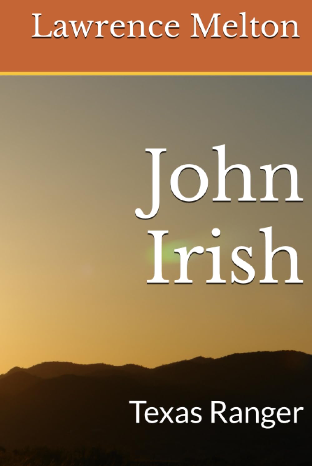 Amazon.com: John Irish: Texas Ranger: 9798860548275: Melton, Lawrence ...