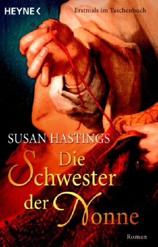 Die Schwester der Nonne: Roman : Hastings, Susan: Amazon.de: Bücher