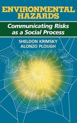 Environmental Hazards : Communicating Risks as a Social Process ...