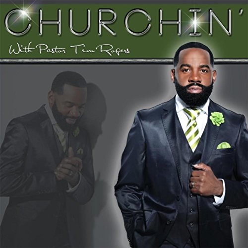 Amazon.com: Churchin' with Pastor Tim Rogers : Pastor Tim Rogers ...