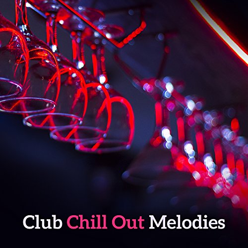 Amazon.com: Club Chill Out Melodies : Dance Hits 2014: Digital Music