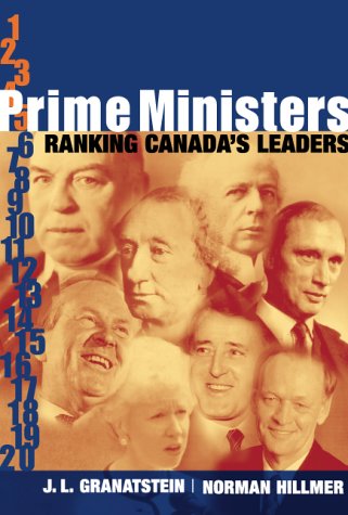 Prime Ministers: Ranking Canada's Leaders: Granatstein, Jack L ...