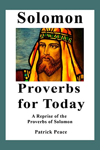 Solomon: Proverbs for Today: A Reprise of the Proverbs of Solomon eBook ...