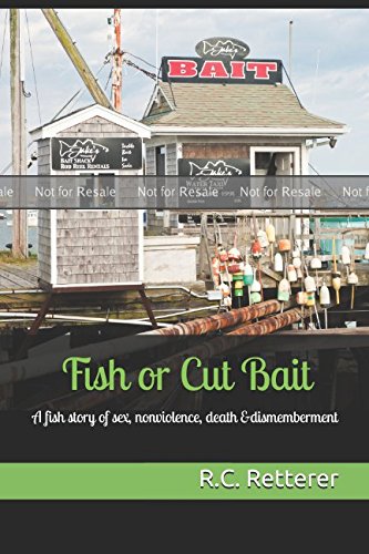 PROOF: Fish or Cut Bait: A Fish Story of Sex, Non-Violence, Death and ...