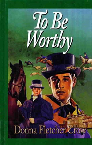 To Be Worthy: Crow, Donna Fletcher: 9780786223817: Amazon.com: Books