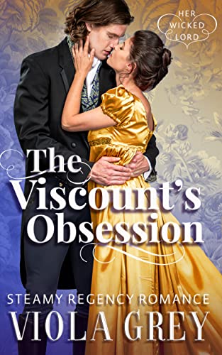 Amazon.com: The Viscount's Obsession: Steamy Regency Romance (Her Wicked Lord) eBook : Grey ...