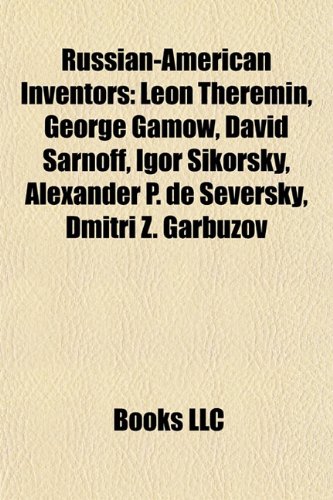 Russian-American Inventors: Léon Theremin, George Gamow, David Sarnoff ...