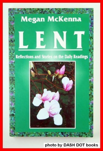 Lent: Stories and Reflections on the Daily Readings: McKenna, Megan ...