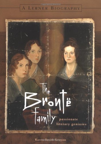 The Bronte Family: Passionate Literary Geniuses (Lerner Biographies ...