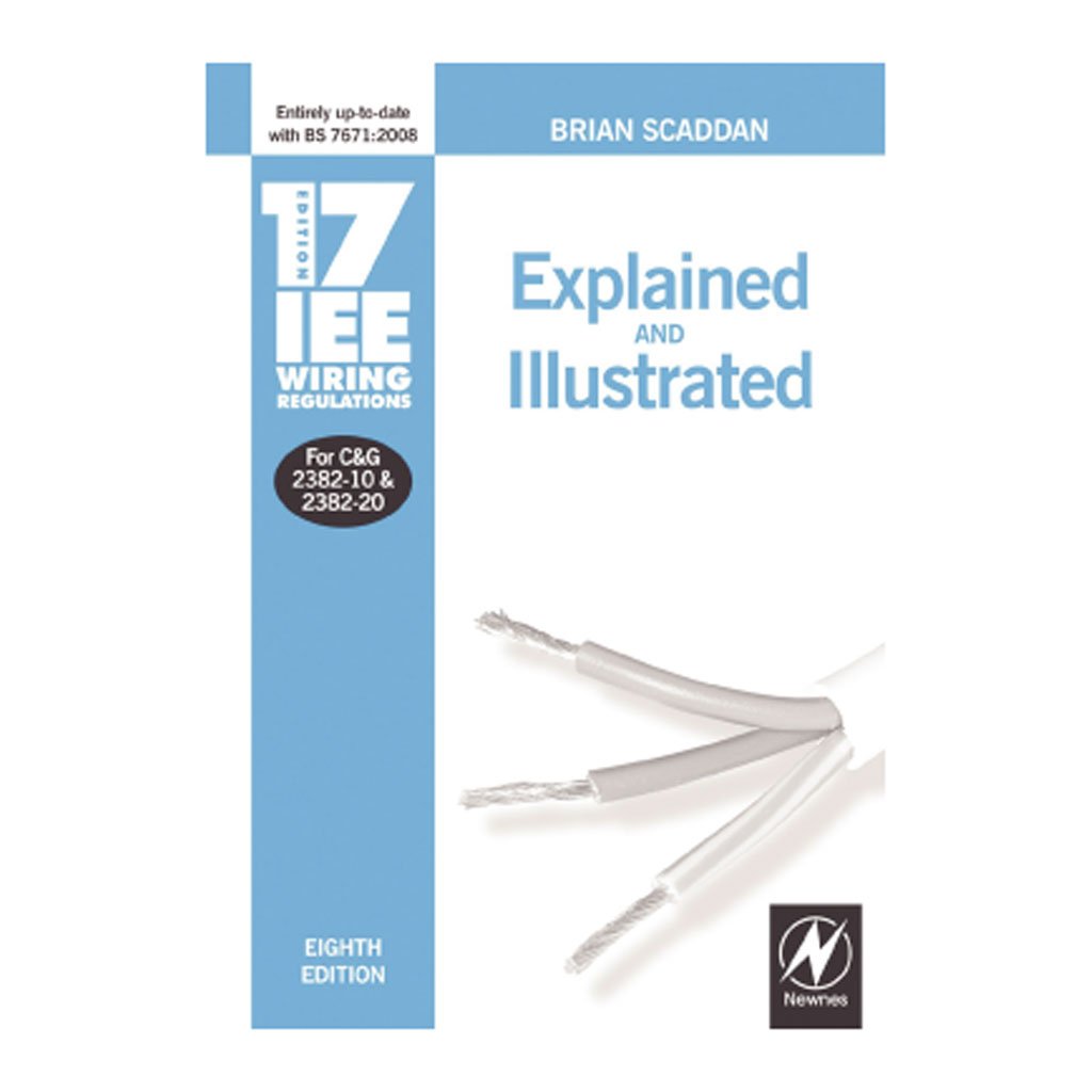 17th Edition IEE Wiring Regulations: Explained and Illustrated: Scaddan ...