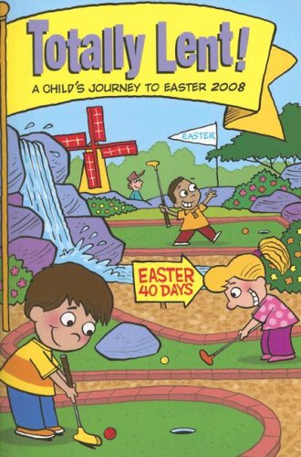 Totally Lent!: A Child's Journey to Easter 2008: Larkin, Jean ...