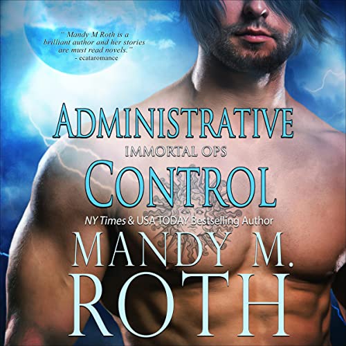 Amazon.com: Administrative Control: Immortal Ops, Book 6 (Audible Audio Edition): Mandy M. Roth ...