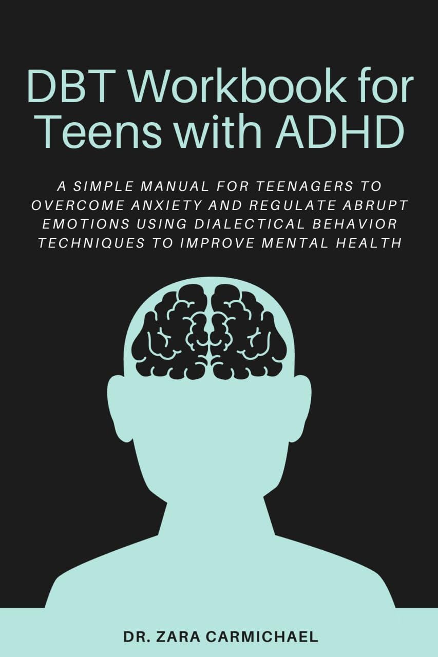 DBT Workbook For Teens With ADHD: A Simple Manual for Teenagers to ...