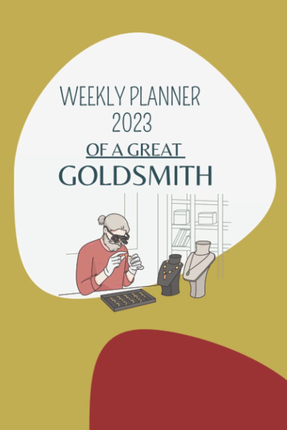 Weekly Planner 2023 of a great Goldsmith: Calendar book 2023 - weekly ...