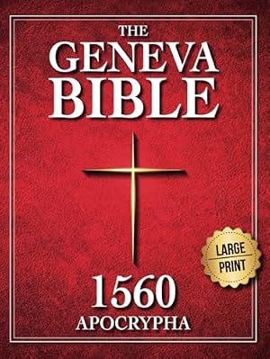 The Geneva Bible 1560 Edition With Apocrypha: All 81 Books of Geneva ...