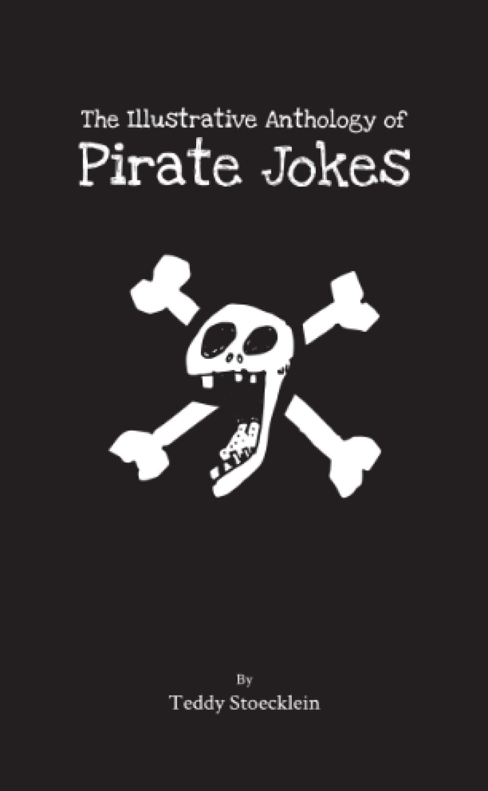 The Illustrative Anthology of Pirate Jokes: Stoecklein, Teddy ...