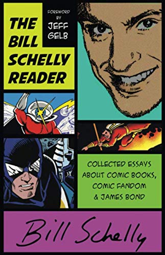 The Bill Schelly Reader: Collected Essays about Comic Books, Comic ...