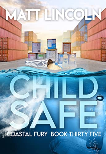 Child Safe (Coastal Fury Book 35) eBook : Lincoln, Matt: Amazon.ca: Kindle Store