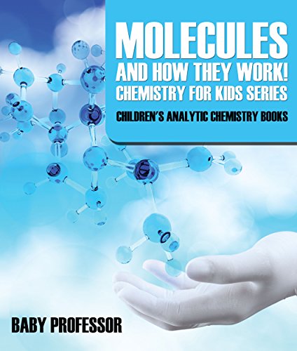 Amazon.com: Molecules and How They Work! Chemistry for Kids Series ...