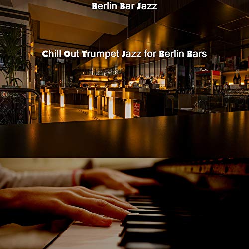 Play Chill Out Trumpet Jazz for Berlin Bars by Berlin Bar Jazz on ...