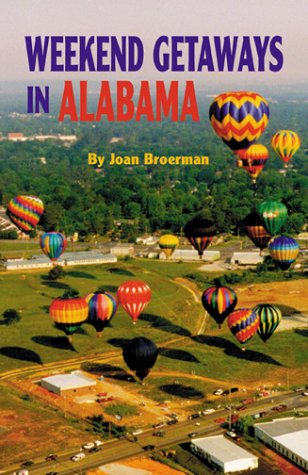 Weekend Getaways in Alabama: Broerman, Joan: 9781565546769: Amazon.com ...