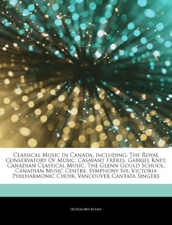 Amazon | Articles on Classical Music in Canada, Including: The Royal ...