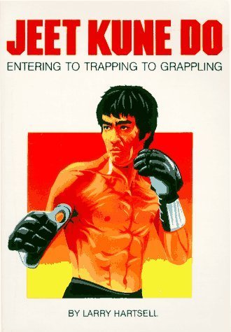 Jeet Kune Do: Entering to Trapping to Grappling by Larry Hartsell (1989 ...