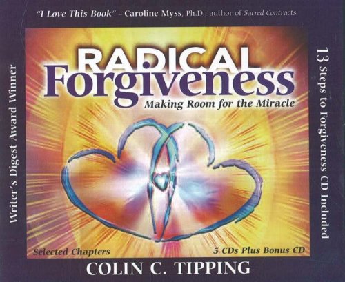 Radical Forgiveness: Making Room for the Miracle: Tipping, Colin C ...