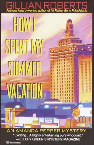 How I Spent My Summer Vacation: Roberts, Gillian: 9780345465337: Amazon ...