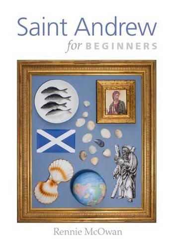 Saint Andrew for Beginners: Amazon.co.uk: McOwan, Rennie: 9780956230782 ...