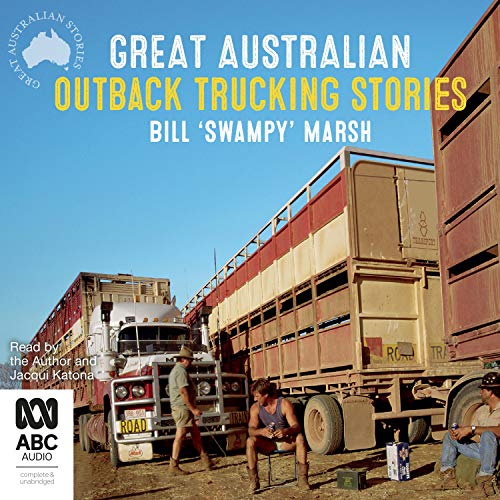 Great Australian Outback Trucking Stories (Audio Download): Bill ...