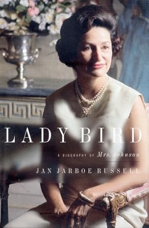 Lady Bird: A Biography of Mrs. Johnson: Russell, Jan Jarboe ...