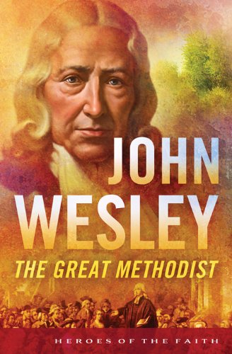 Buy John Wesley: The Great Methodist (Heroes of the Faith) Book Online ...