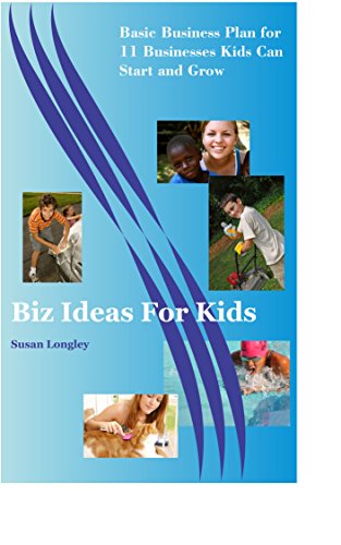 Biz Ideas for Kids: Basic Business Plan for 11 Businesses Kids Can ...