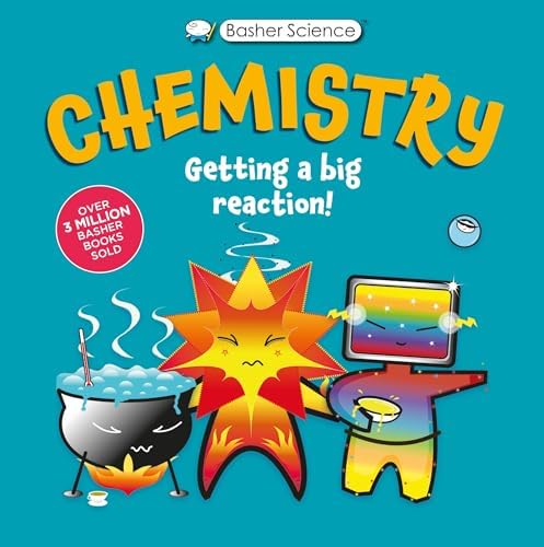 Basher Science: Chemistry: Getting a Big Reaction: Basher, Simon, Green ...