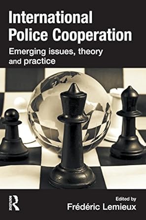 International Police Cooperation: Emerging Issues, Theory and Practice ...