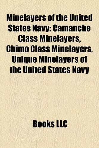 Minelayers of the United States Navy: Camanche Class Minelayers, Chimo ...