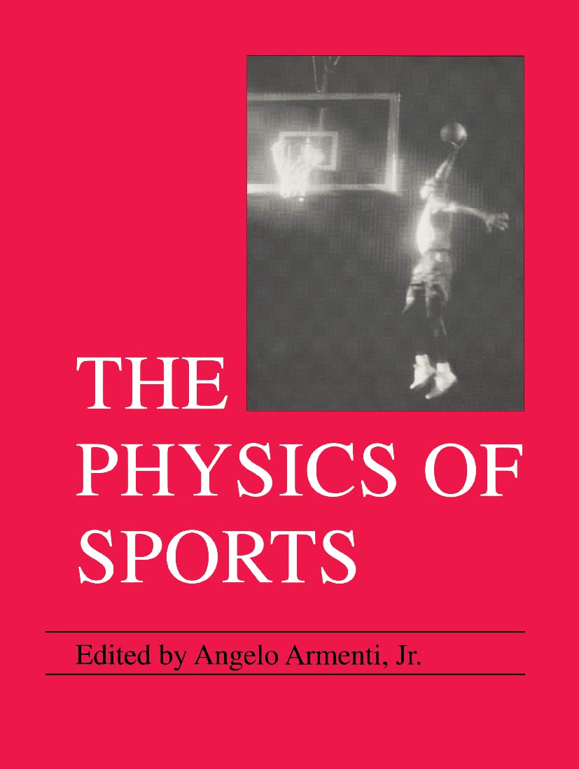 The Physics of Sports, Vol. 1: Angelo Armenti Jr.: 9780883189467 ...
