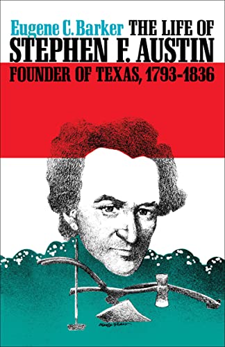 Amazon.com: The Life of Stephen F. Austin, Founder of Texas, 1793–1836 ...