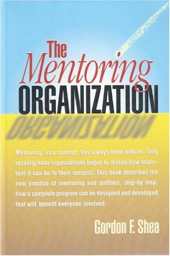 The Mentoring Organization: Shea, Gordon F.: 9781560526735: Amazon.com ...