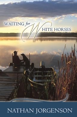 Amazon.com: Waiting for White Horses: 9780974637013: Jorgenson, Nathan ...