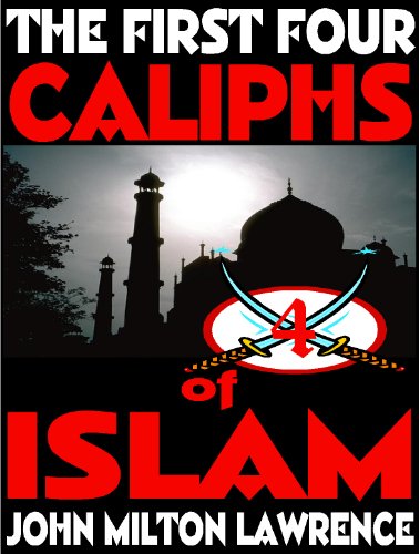 Amazon.com: The First Four Caliphs Of Islam eBook : Lawrence, John ...