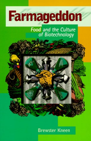 Farmageddon: Food and the Culture of Biotechnology: Kneen, Brewster ...