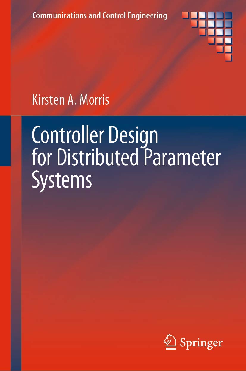 Controller Design for Distributed Parameter Systems (Communications and Control Engineering ...