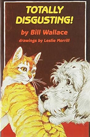 Totally Disgusting!: Wallace, Bill, Morrill, Leslie: 9780823408733 ...
