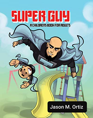 Super Guy: A Children's Book for Adults eBook : Ortiz, Jason M.: Amazon ...