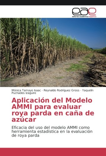 Buy icación del Modelo AMMI para evaluar roya parda en caña de azúcar ...