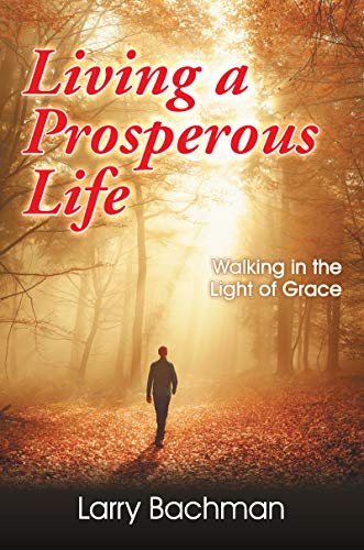 Living a Prosperous Life: Walking in the Light of Grace - Kindle ...
